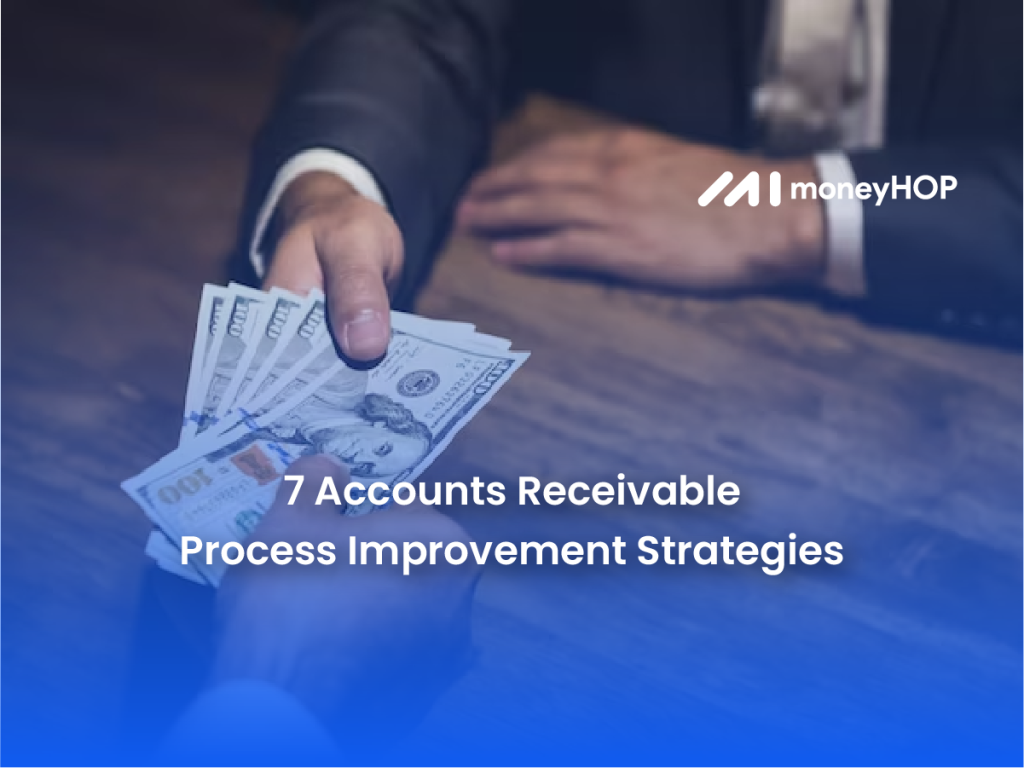 7 Accounts Receivable Process Improvement Strategies - moneyHOP is a ...
